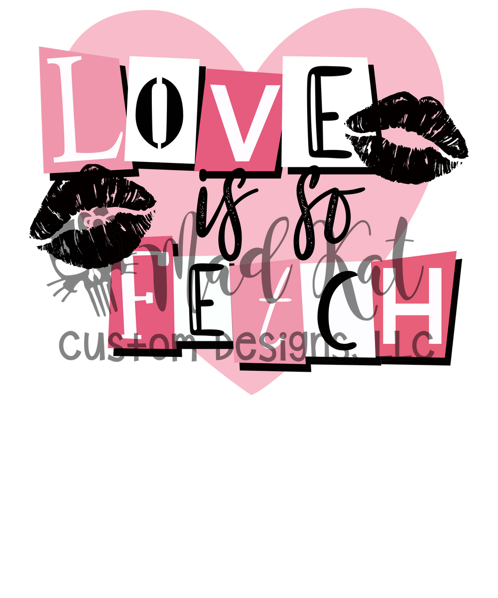 Love is So Fetch Sublimation Transfer – Mad Kat Custom Designs, LLC