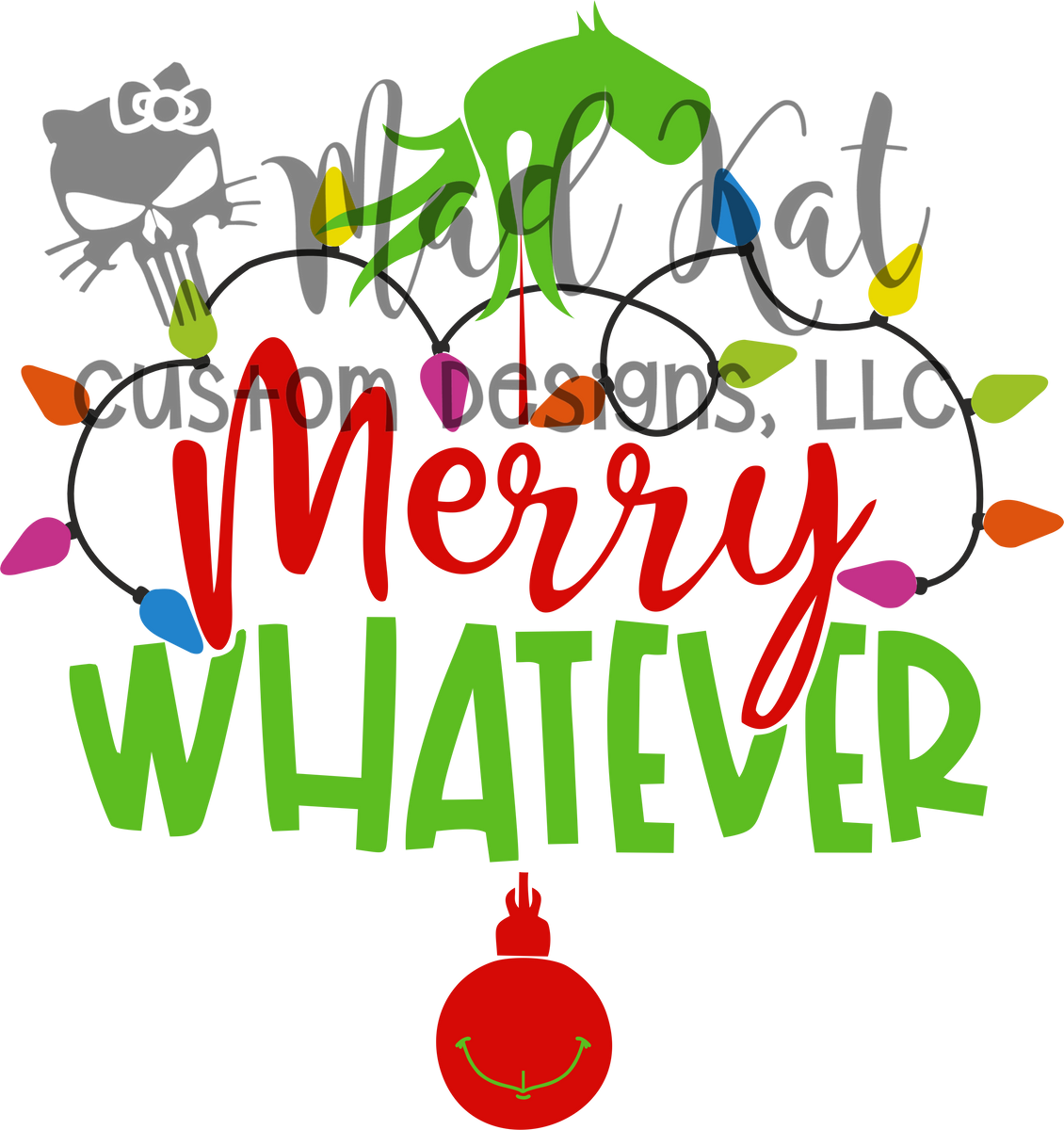 Merry Whatever Sublimation Transfer – Mad Kat Custom Designs, LLC
