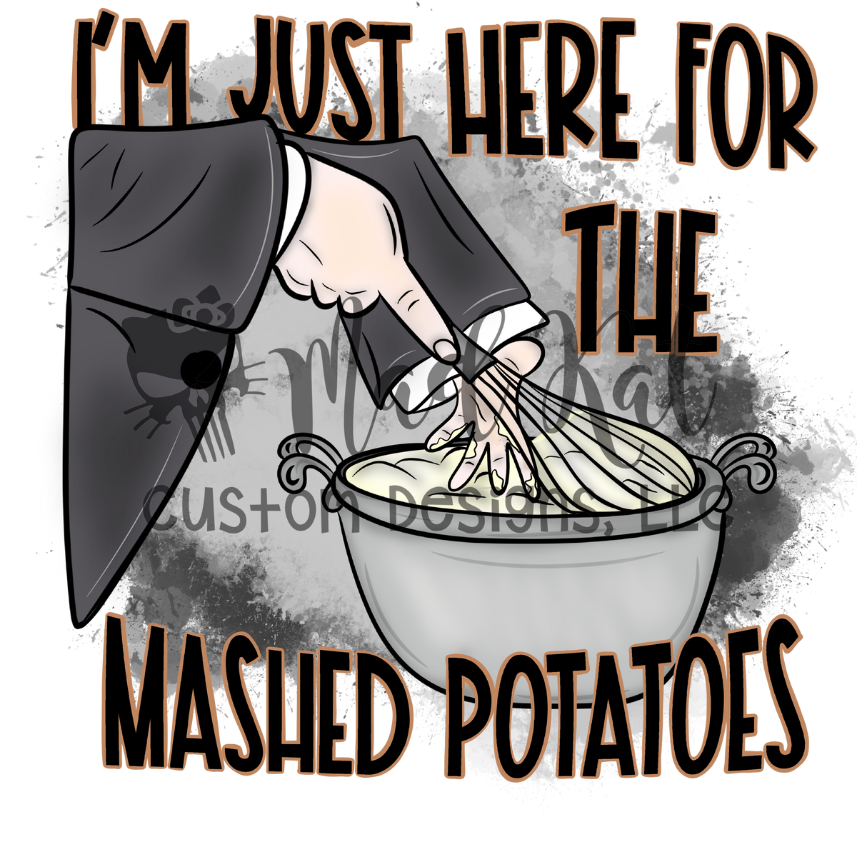 Just Here for the Mashed Potatoes HTV transfer – Mad Kat Custom Designs ...