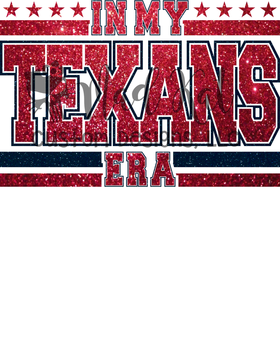 In My Texans Era Sublimation Transfer – Mad Kat Custom Designs, LLC