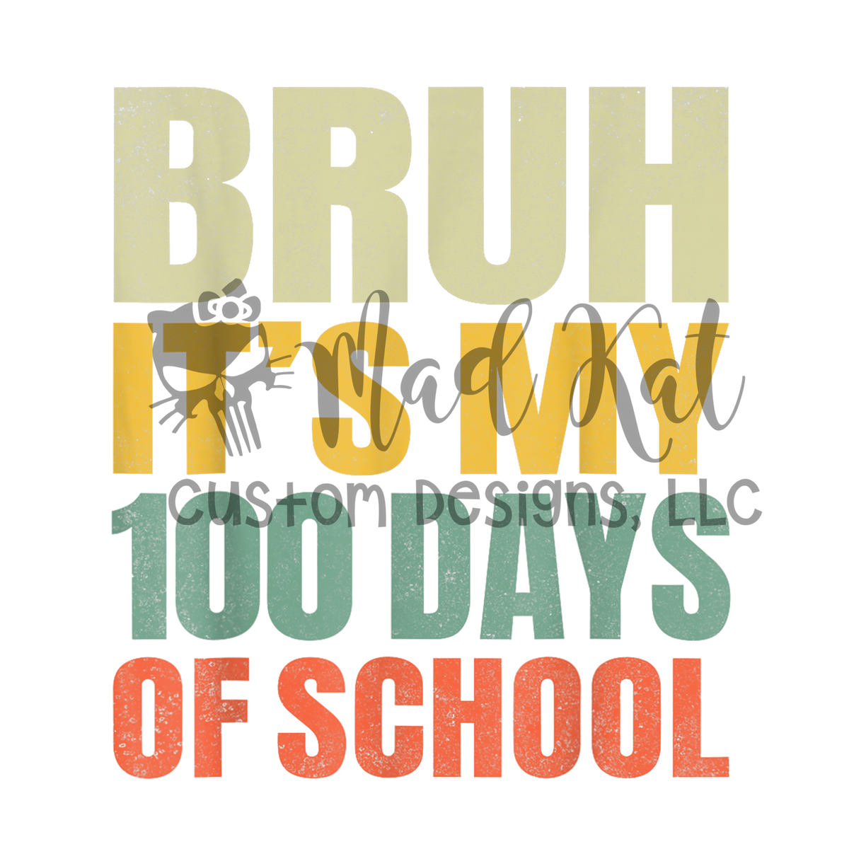 100 Days Bruh HTV transfer – Mad Kat Custom Designs, LLC