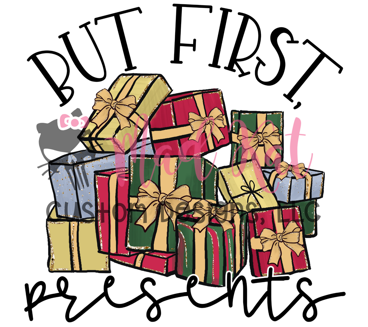 Christmas But First Presents HTV transfer – Mad Kat Custom Designs, LLC