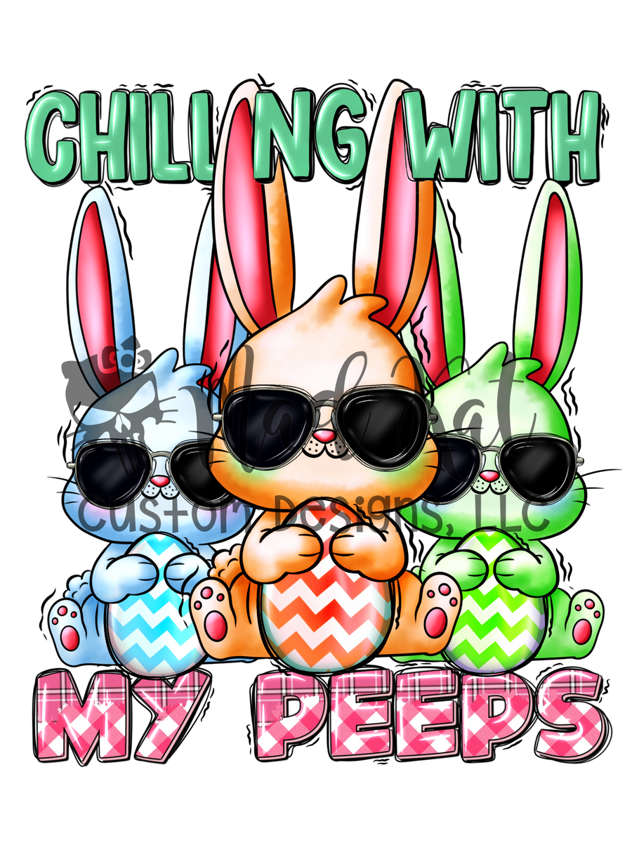 Chillin with my Peeps 2 Sublimation Transfer – Mad Kat Custom Designs, LLC