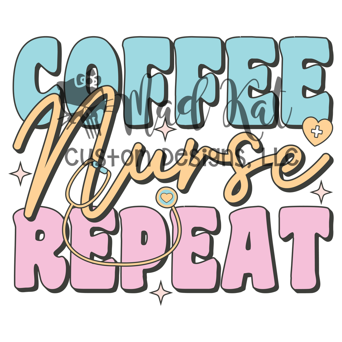 Coffee Nurse Repeat Sublimation Transfer – Mad Kat Custom Designs, LLC