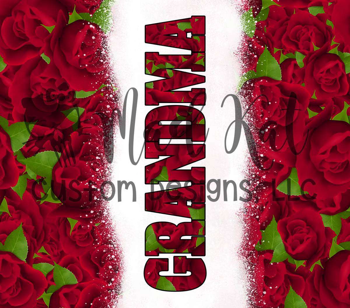 Grandma Roses Tumbler Print – Mad Kat Custom Designs, LLC