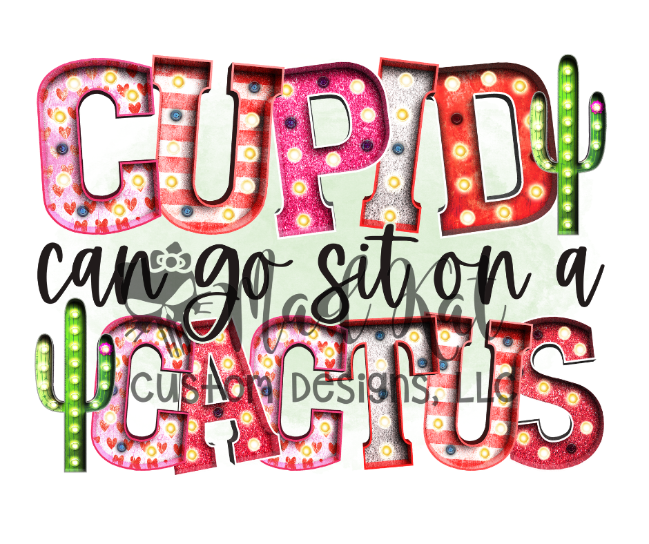 Cupid Sit on a Cactus Sublimation Transfer – Mad Kat Custom Designs, LLC