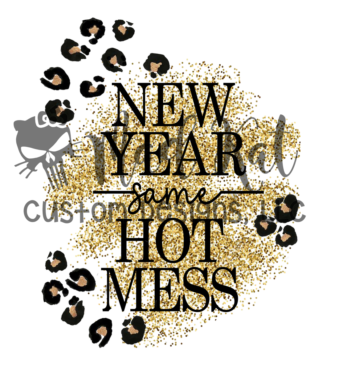 New Year Same Hot Mess HTV transfer – Mad Kat Custom Designs, LLC