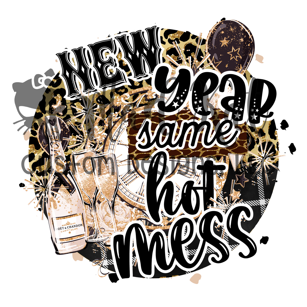 New Year Same Hot Mess Champange HTV transfer – Mad Kat Custom Designs, LLC