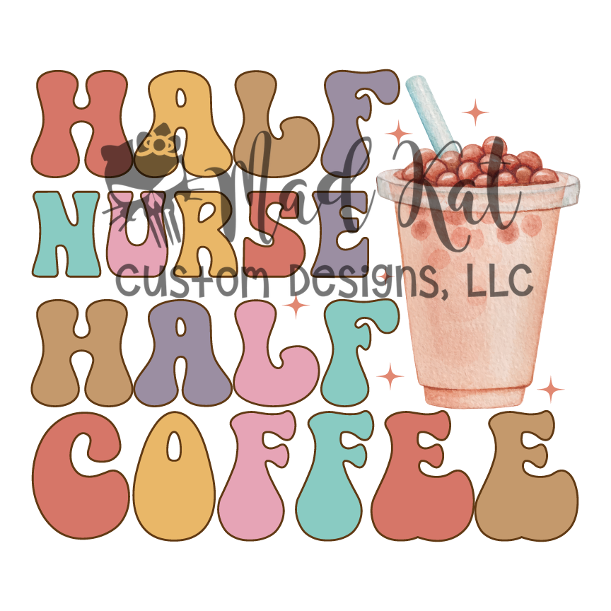 Half Nurse Half Coffee Sublimation Transfer – Mad Kat Custom Designs, LLC